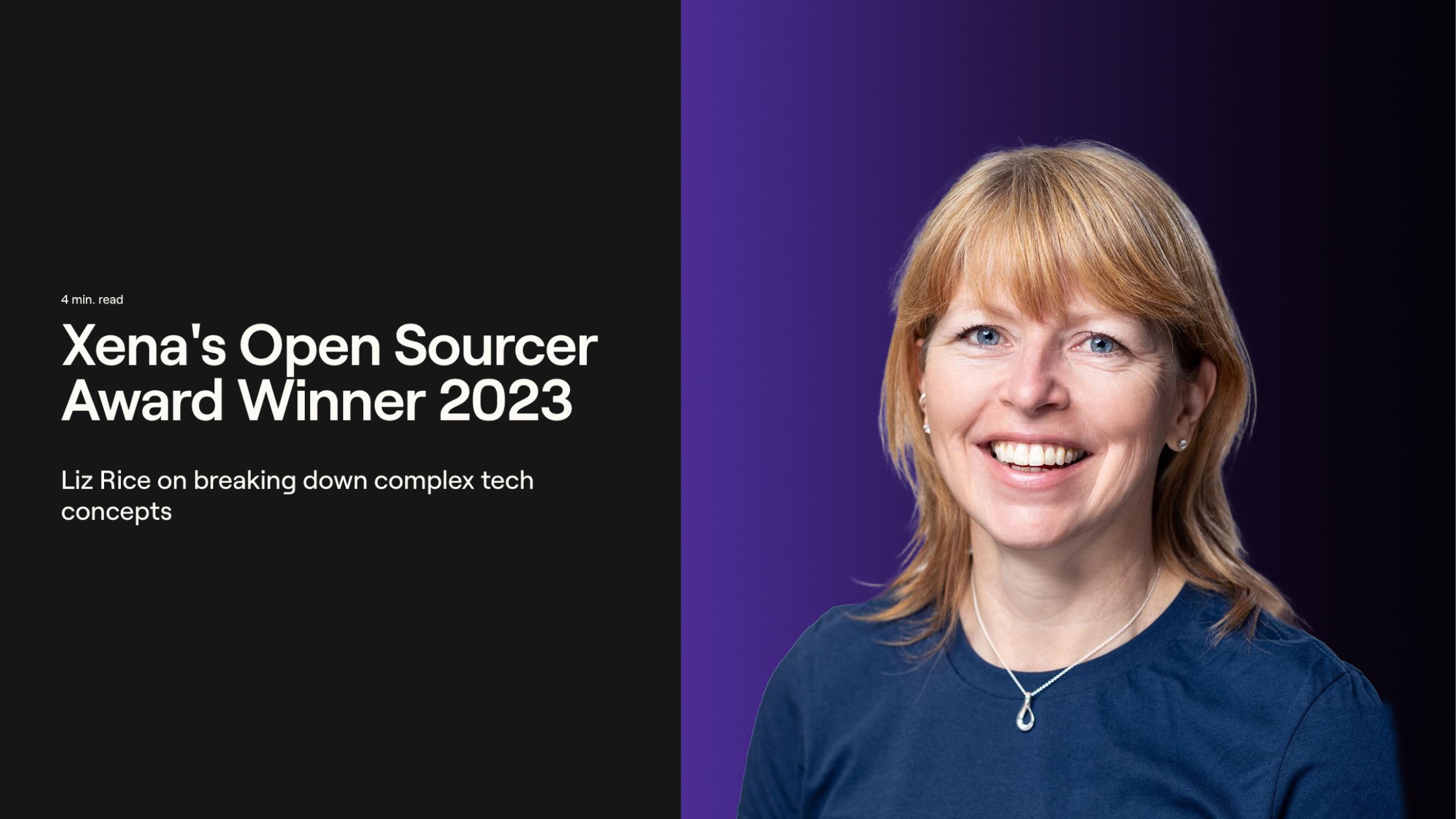 Meet Liz Rice, Open Sourcer Award Winner 2023 - Xena Meet Liz Rice, Open Sourcer Award Winner 2023 - Xena
